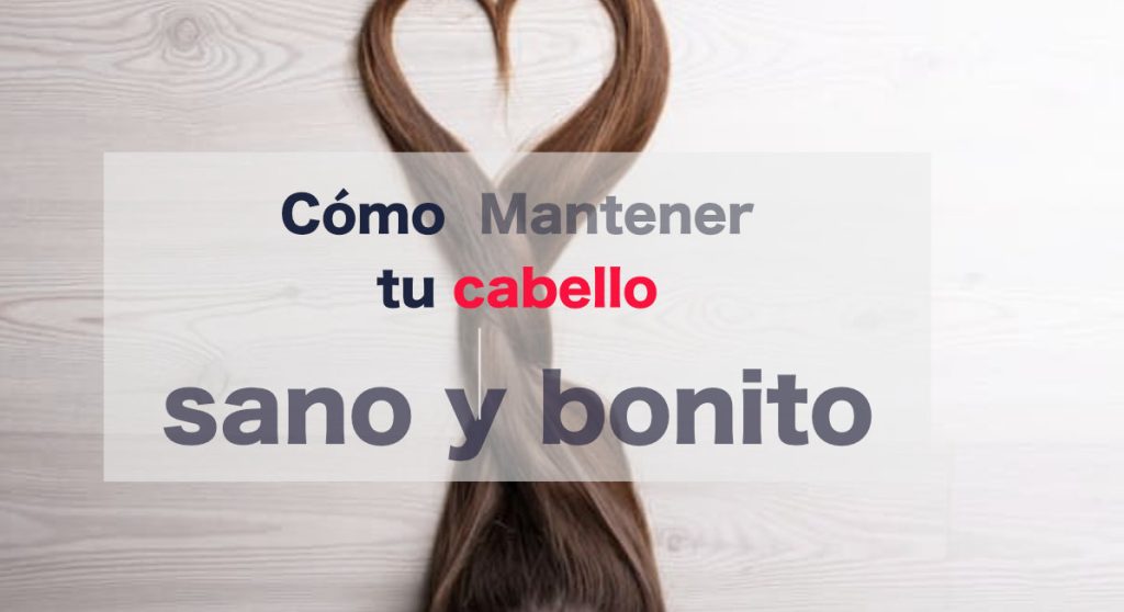 Todo lo que necesitas para mantener tu cabello sano y bonito